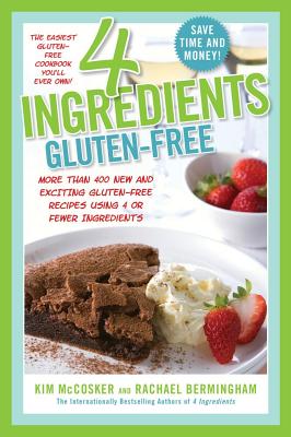 4 Ingredients Gluten-Free: More Than 400