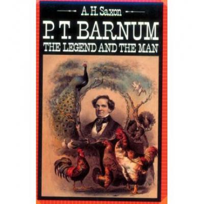 P. T. Barnum: The Legend and the Man