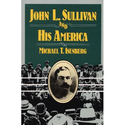 John L. Sullivan and His America