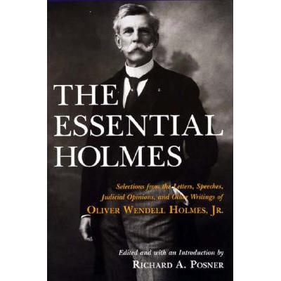 The Essential Holmes: Selections from the Le...
