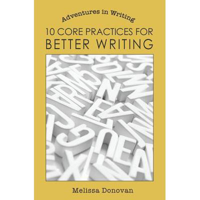 10 Core Practices for Better Writing