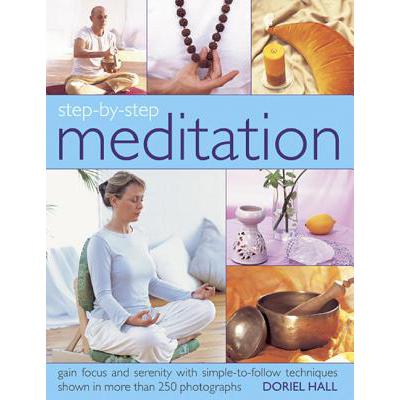Step-By-Step Meditation: Gain Focus and Sere...