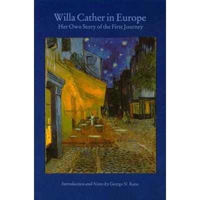 Willa Cather in Europe: Her Own Story of the...