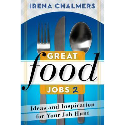 Great Food Jobs 2: Ideas and Inspiration for...