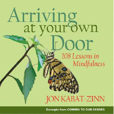Arriving at Your Own Door: 108 Lessons in Mi...