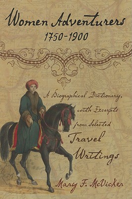 Women Adventurers, 1750-1900: A