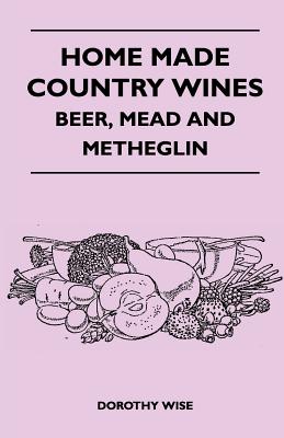 Home Made Country Wines - Beer, Mead and