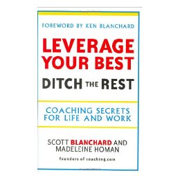 Leverage Your Best, Ditch The Rest -