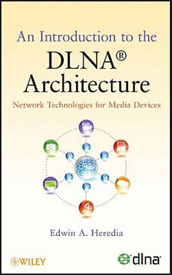 An Introduction To The Dlna (R) Architecture: Network Technologies For Media Devices [Wiley计算机]