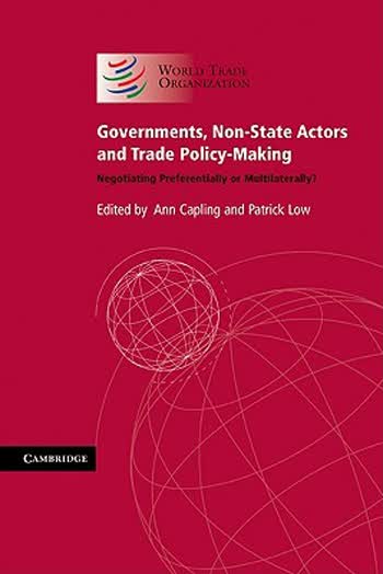 Governments, Non-State Actors and Trade Policy-Making: Negotiating Preferentially or Multilate...