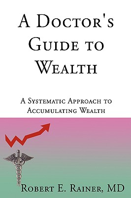 A Doctor's Guide to Wealth: A Systematic