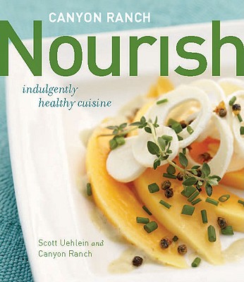 Canyon Ranch: Nourish: Indulgently