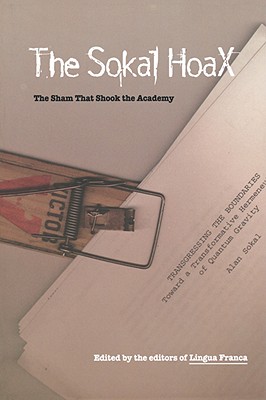 The Sokal Hoax: The Sham That Shook the
