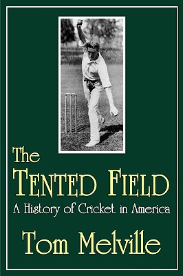 The Tented Field: A History of Cricket