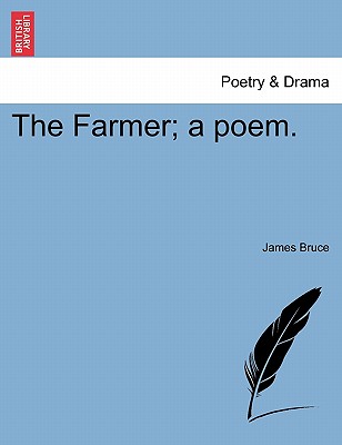 The Farmer; A Poem.