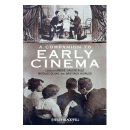 A Companion To Early Cinema