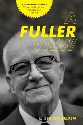 Fuller View: Buckminster Fuller's Vision