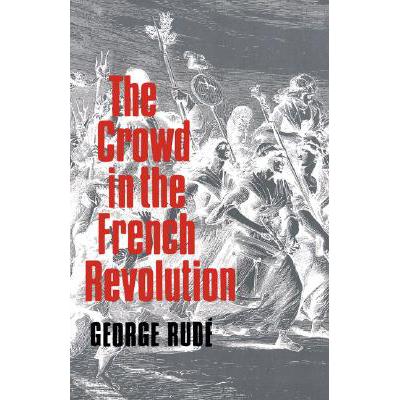 The Crowd in the French Revolution
