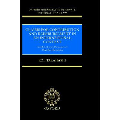 Claims for Contribution and Reimbursement in an International Context: Conflict-Of-Laws Dimens...