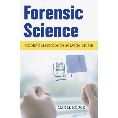 Forensic Science: Modern Methods of Solving ...