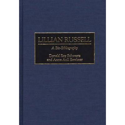 Lillian Russell: A Bio-Bibliography