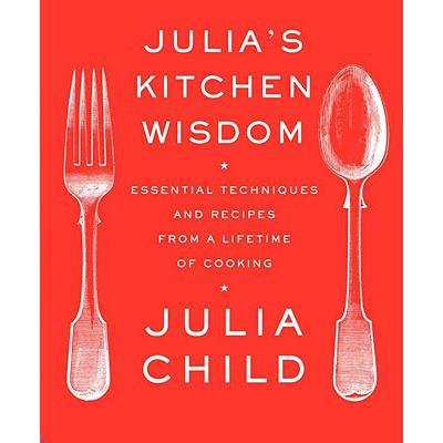 Julia's Kitchen Wisdom: Essential Techniques...