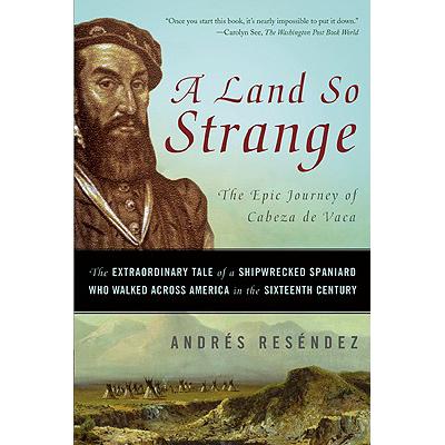 A Land So Strange: The Epic Journey of Cabez...