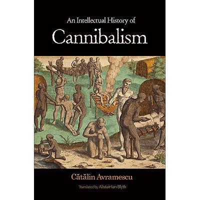 An Intellectual History of Cannibalism