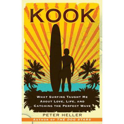 Kook: What Surfing Taught Me about Love, Lif...