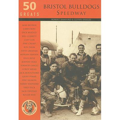 Bristol Bulldogs Speedway: 50 Greats