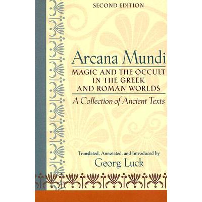 Arcana Mundi: Magic and the Occult in the Gr...