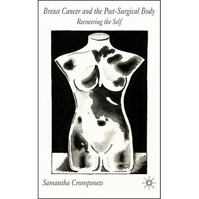 Breast Cancer and the Post-Surgical Body : Recovering the Self