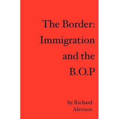 The Border: Immigration and the B.O.P