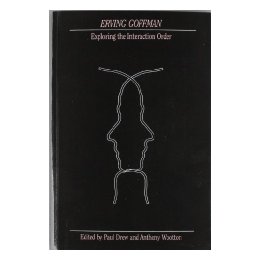 Erving Goffman: Exploring Th