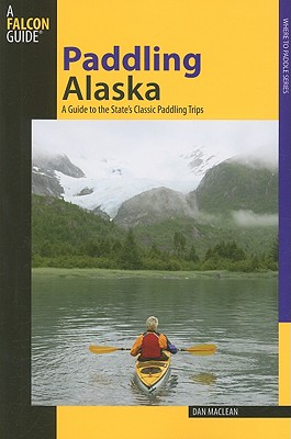 Paddling Alaska: A Guide to the State's