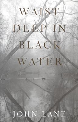 Waist Deep in Black Water