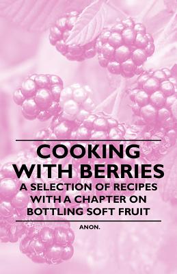 Cooking with Berries - A Selection of