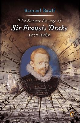 The Secret Voyage of Sir Francis Drake: