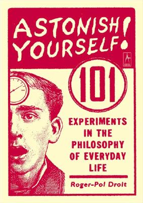 Astonish Yourself: 101 Experiments in