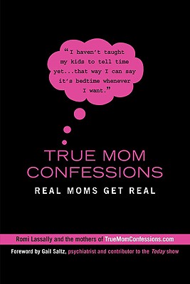 True Mom Confessions: Real Moms Get