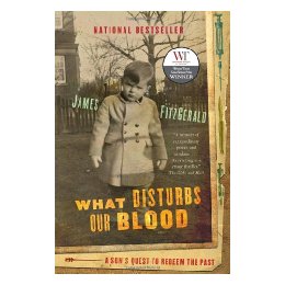 What Disturbs Our Blood: A Son's Ques