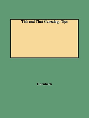 This and That Genealogy Tips