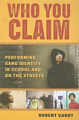 Who You Claim: Performing Gang Identity