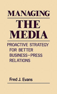 Managing the Media: Proactive Strategy