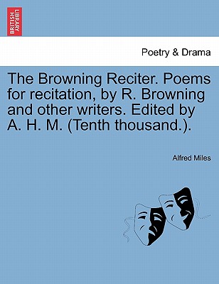 The Browning Reciter. Poems for