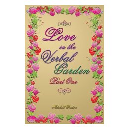 Love in the Verbal Garden, Part I