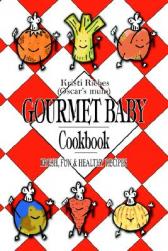 Gourmet Baby: Fresh, Fun & Healthy