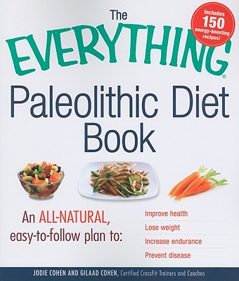 The Everything Paleolithic Diet Book: An