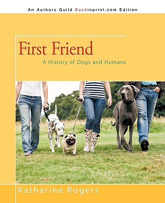 First Friend: A History of Dogs and