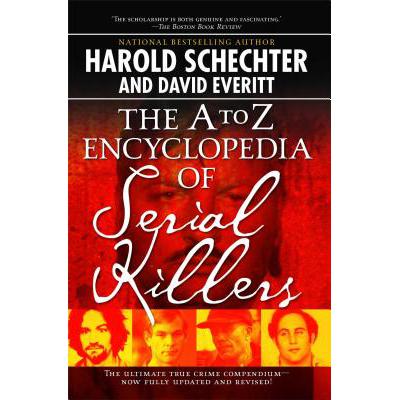 A-Z Encyclopedia Of Serial Killers: Revised